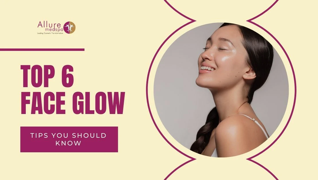 6 Face Glow Tips You Should Know in 2025